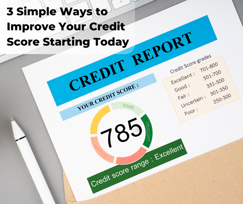 3 Simple Ways To Improve Your Credit Score Starting Today